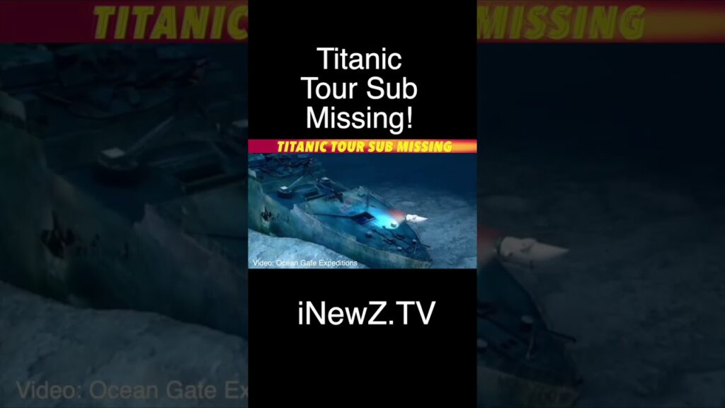Titanic Tour Sub Missing - iNewZ
