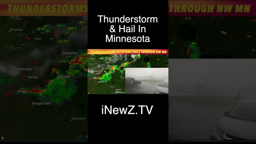 BREAKING NEWS: Thunderstorms & Hail Roll Through Northwest Minnesota - iNewZ