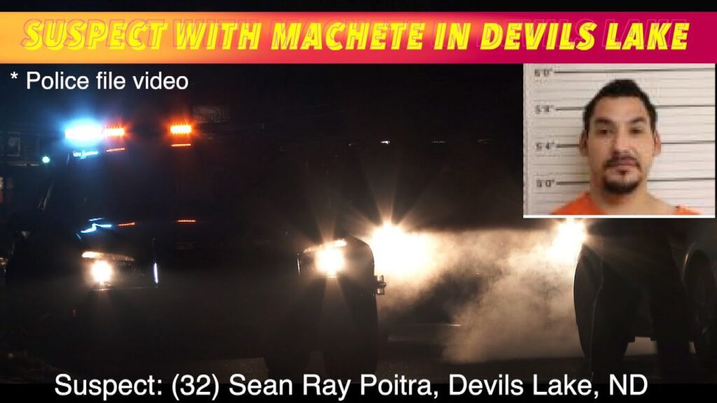 1 Injured, Man With Machete Charged In Devils Lake, North Dakota - iNewZ