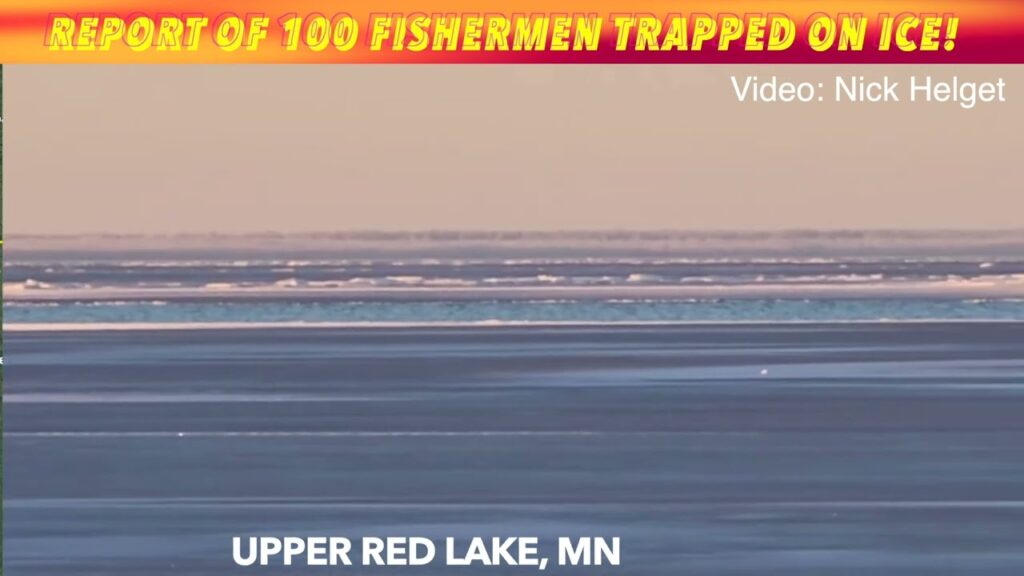 BREAKING NEWS: Report Of 100 Fishermen Trapped On Ice... Upper Red Lake ...