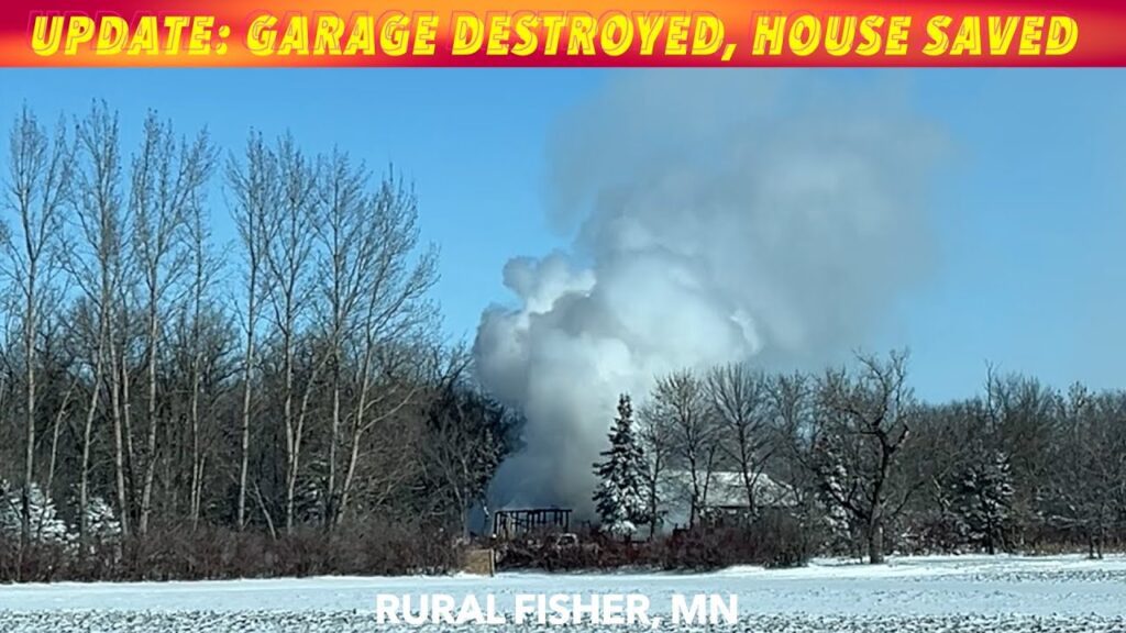 BREAKING NEWS UPDATE: Garage Destroyed, House Saved, Rural Fisher, MN ...