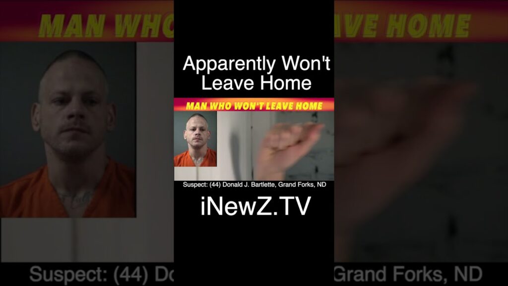 GF Man Who Apparently Won't Leave Home - iNewZ