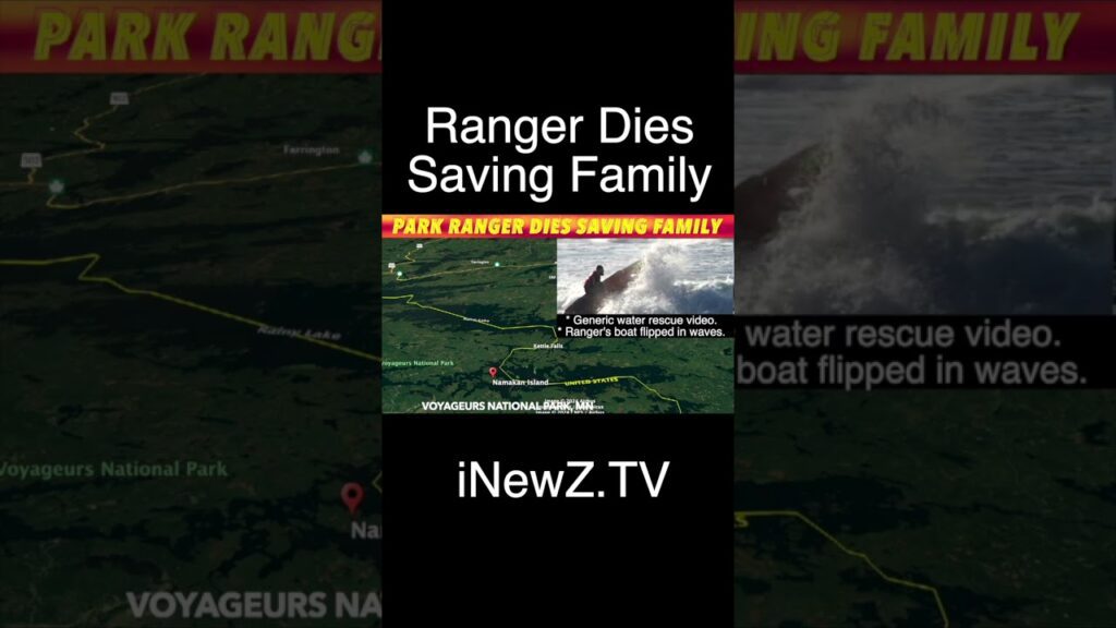 Ranger Dies Saving Family At Minnesota's, Voyageurs National Park - iNewZ