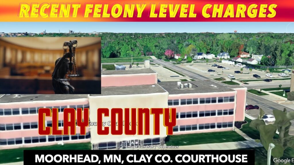 Recent Felony Level Charges In Clay County, Minnesota - iNewZ