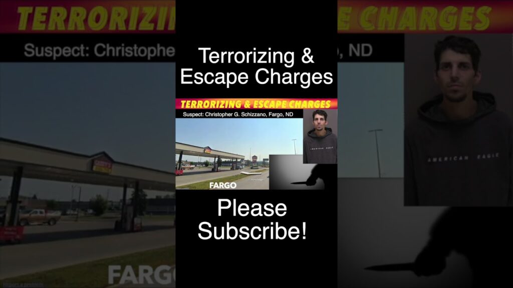 Terrorizing & Escape Charges In Fargo - iNewZ