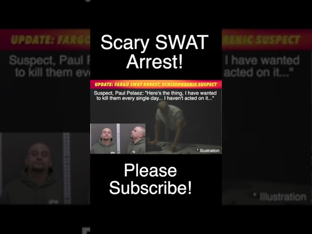 UPDATE: Fargo SWAT Arrest Of Scary, Schizophrenic Suspect - iNewZ