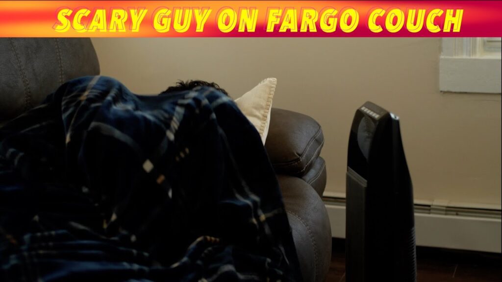 Scary Guy On Fargo Couch *LOCK YOUR DOORS! - iNewZ