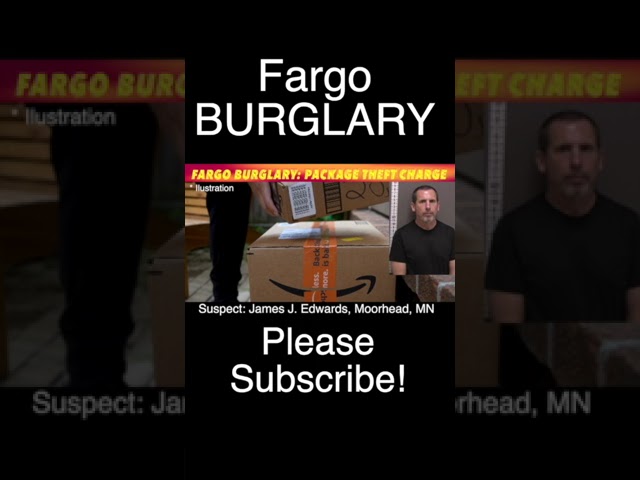FARGO BURGLARY: Package Theft Charge - iNewZ
