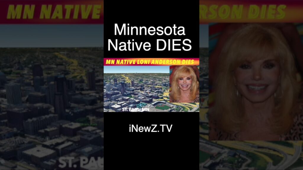 Minnesota Native Loni Anderson Dies - iNewZ