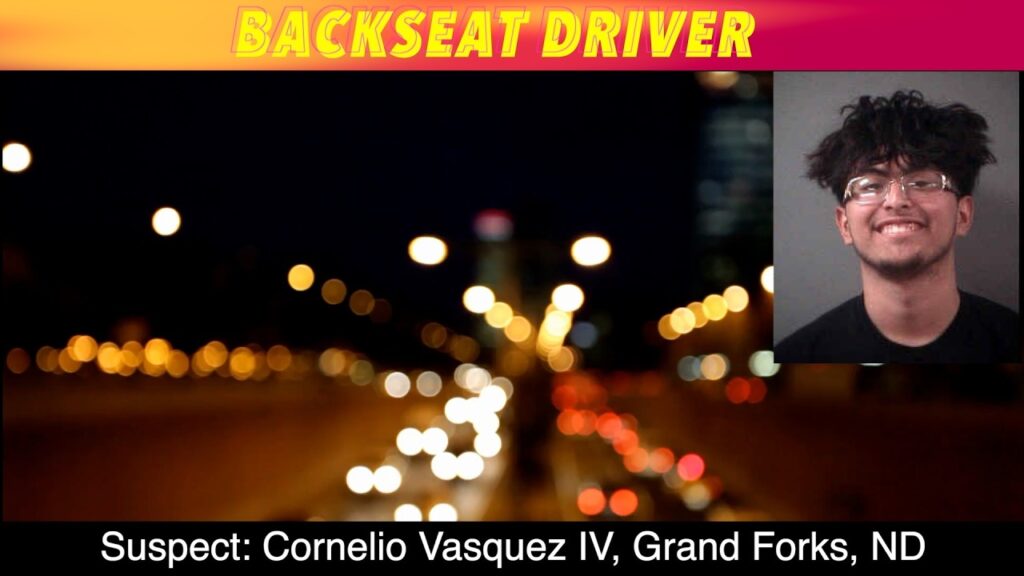Backseat Driver Arrest By Grand Forks * CORRECTION: Juvenile involved ...